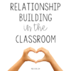 Relationship Building in the Classroom